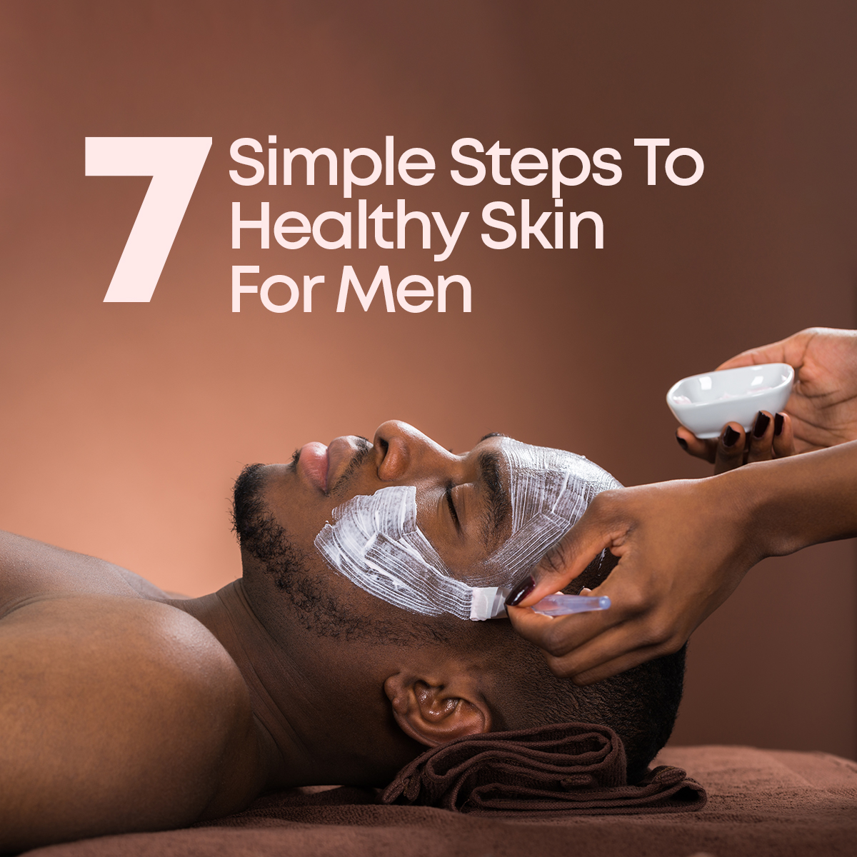 7 Simple Steps To Healthy Skin For Men - KONGA Kulture
